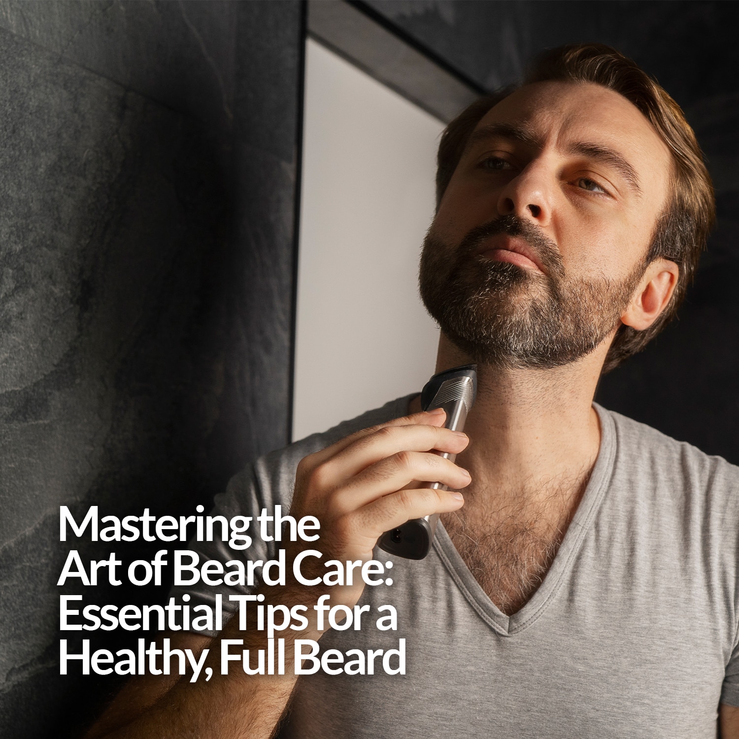 Mastering the Art of Beard Care: Essential Tips for a Healthy, Full ...